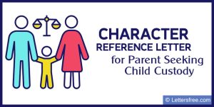Character Reference Letter for Parent Seeking Child Custody